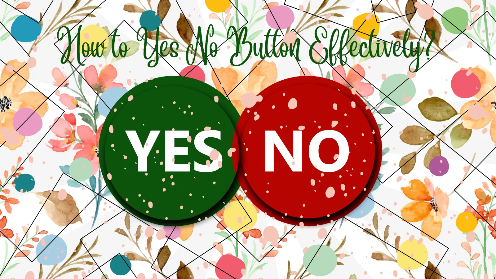 How to Use Yes/No Buttons Effectively for Decision Making?